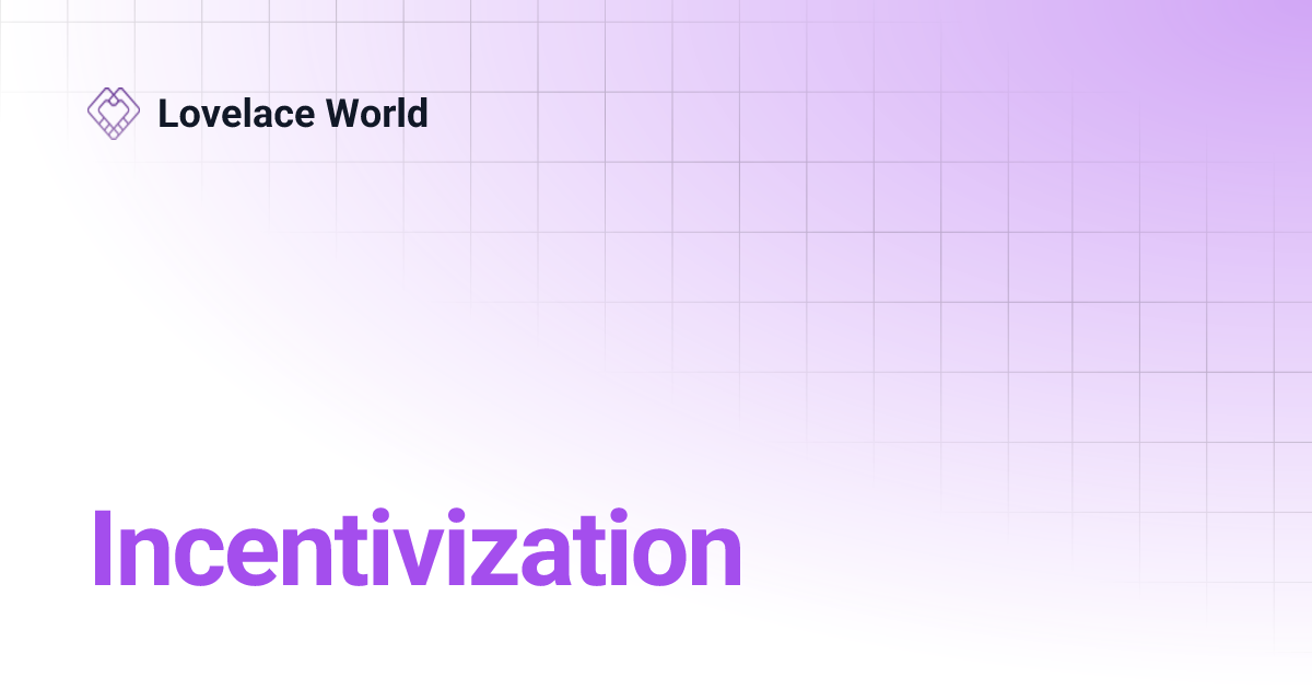 Incentivization | Lovelace World